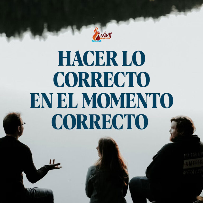 HACER LO CORRECTO EN EL MOMENTO CORRECTO – New Wine Revival ...